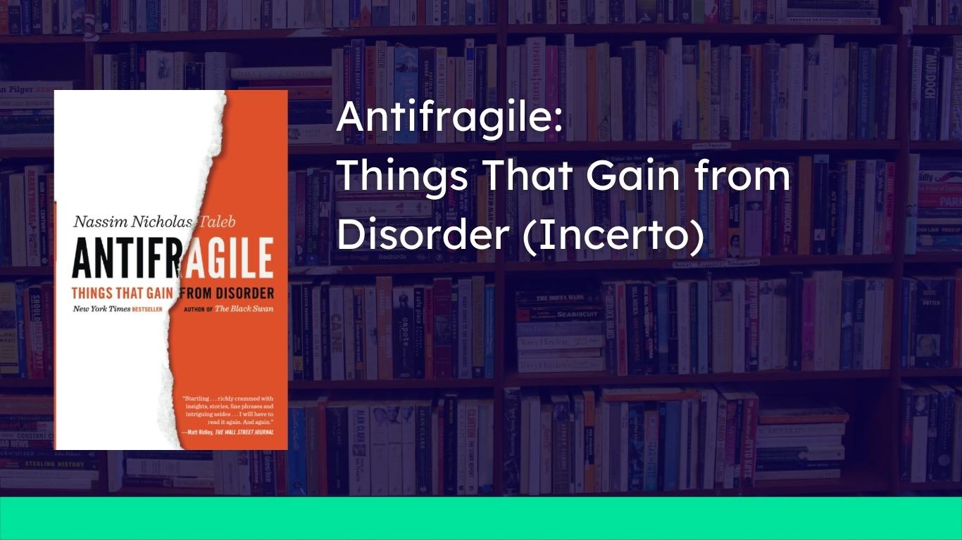 Antifragile: Things That Gain from Disorder | Scale Incubator